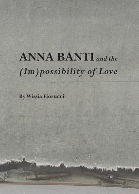 Anna Banti and the (Im)possibility of Love by Wissia Fiorucci | Goodreads