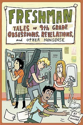 Freshman: Tales of 9th Grade Obsessions, Revelations, and Other ...