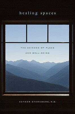 Healing Spaces: The Science of Place and Well-Being by Esther M ...