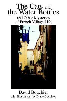 The Cats and the Water Bottles: and Other Mysteries of French Village ...