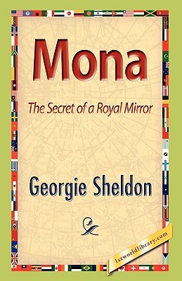 Mona by Mrs. Georgie Sheldon | Goodreads