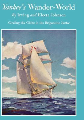 Yankee's Wander World: Circling the Globe in the Brigantine Yankee by ...
