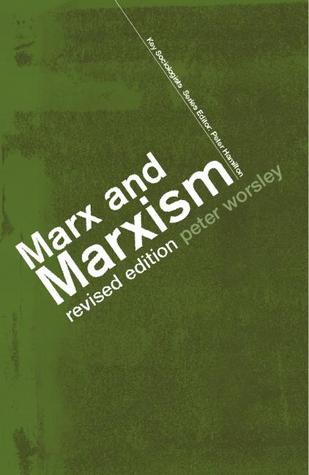 Marx and Marxism (Key Sociologists) by Peter Worsley | Goodreads