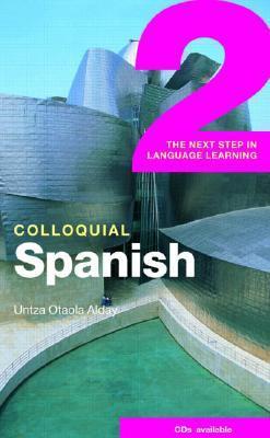 Colloquial Spanish 2: The Next Step in Language Learning by Untza Otaola Alday | Goodreads