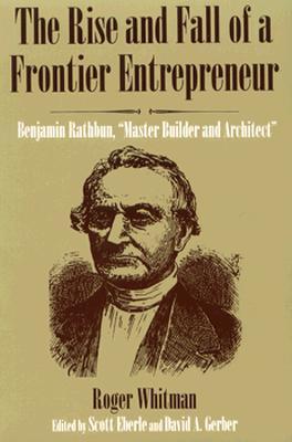 Rise and Fall of a Frontier Entrepreneur: Benjamin Rathbun, Master ...