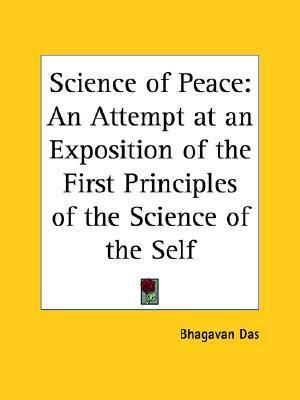 Science of Peace: An Attempt at an Exposition of the First Principles ...