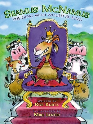 Seamus McNamus: The Goat Who Would Be King by Rob Kurtz | Goodreads