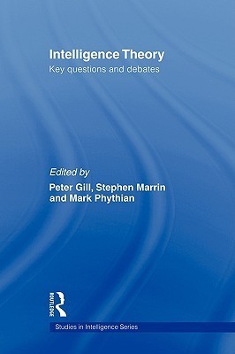 Intelligence Theory: Key Questions and Debates by Peter Gill | Goodreads