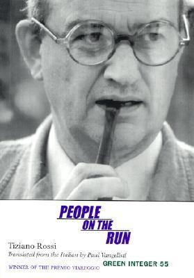 People on the Run (Green Integer Books, 55) by Tiziano Rossi | Goodreads