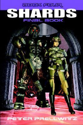 Shards: Book Four (Shards, #4) by Peter Prellwitz | Goodreads