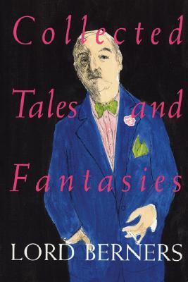 Collected Tales and Fantasies of Lord Berners by Gerald Hugh Tyrwhitt ...