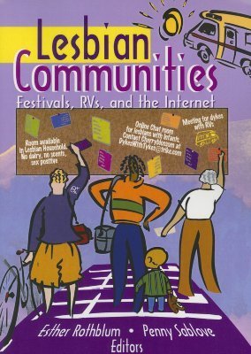 Lesbian Communities: Festivals, RVs, and the Internet by Esther D ...