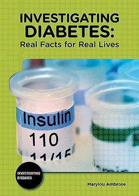 Investigating Diabetes: Real Facts for Real Lives by Marylou Ambrose ...