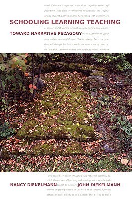 Schooling Learning Teaching: Toward Narrative Pedagogy by John ...