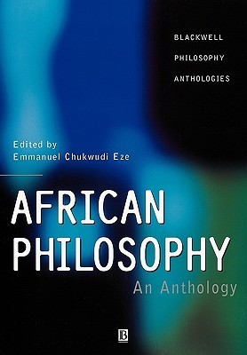 African Philosophy: An Anthology by Emmanuel Chukwudi Eze | Goodreads