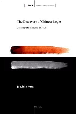 The Discovery of Chinese Logic by Joachim Kurtz | Goodreads