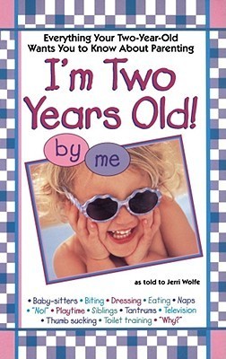 I'm Two Years Old: Everything Your Two-Year-Old Wants You to Know About ...