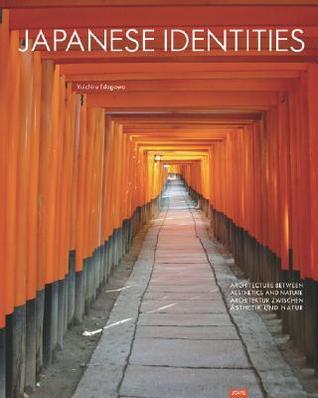 Japanese Identities: Architecture Between Aesthetics and Nature by ...