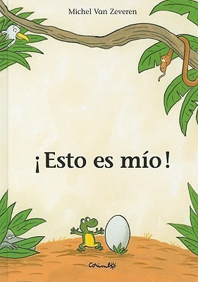 Esto es mío! (Spanish Edition) by VAN ZEVEREN | Goodreads