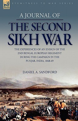 A Journal of the Second Sikh War: The Experiences of an Ensign of the ...