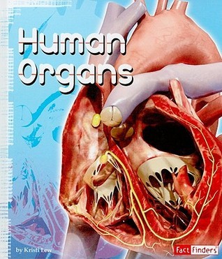 Human Organs (Fact Finders, Anatomy Class) by Kristi Lew | Goodreads
