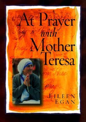 At Prayer with Mother Teresa by Eileen Egan | Goodreads