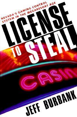 License to Steal: Nevada's Gaming Control System in the Megaresort Age ...