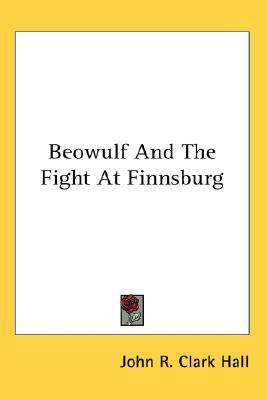 Beowulf And The Fight At Finnsburg by John Richard Clark Hall | Goodreads