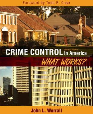 Crime Control in America: What Works? by John L. Worrall | Goodreads