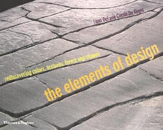 The Elements of Design: Rediscovering Colors, Textures, Forms, and ...