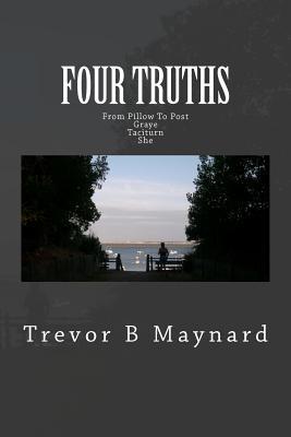 Four Truths by Trevor B Maynard | Goodreads