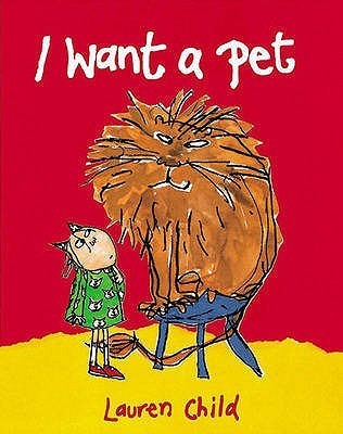 I Want a Pet by Lauren Child | Goodreads