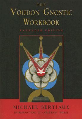 Voudon Gnostic Workbook: Expanded Edition by Michael Bertiaux | Goodreads