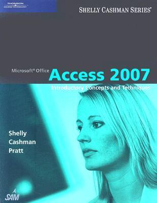 Microsoft Office Access 2007: Introductory Concepts and Techniques (Available Titles Skills ...
