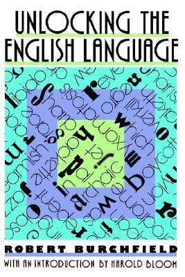 Unlocking the English Language by Robert Burchfield | Goodreads