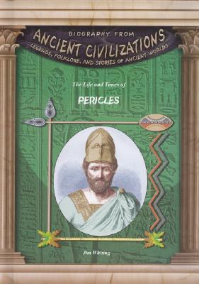 The Life & Times of Pericles by Jim Whiting | Goodreads