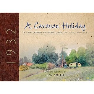 A Caravan Holiday in 1932: A Trip Down Memory Lane on Two Wheels by Len ...