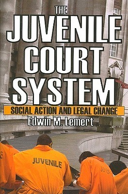 The Juvenile Court System: Social Action and Legal Change by Edwin M ...
