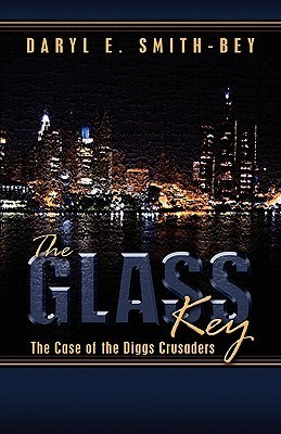 The Glass Key: The Case of the Diggs Crusaders by Daryl Smith-Bey ...