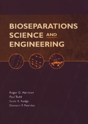 Bioseparations Science and Engineering by Roger G. Harrison | Goodreads