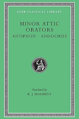 Minor Attic Orators, Volume I: Antiphon; Andocides by Antiphon | Goodreads