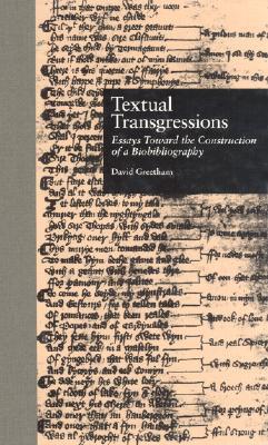 Textual Transgressions: Essays Toward the Construction of a ...