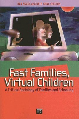 Fast Families, Virtual Children: A Critical Sociology of Families and ...