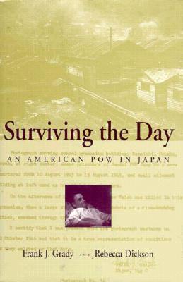 Surviving the Day: An American POW in Japan by Frank J. Grady | Goodreads