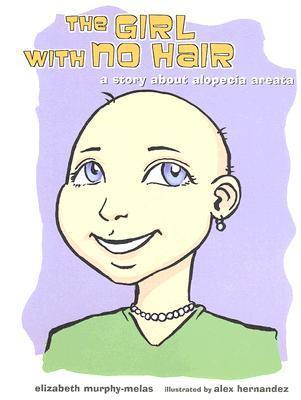 The Girl With No Hair: A Story About Alopecia Areata by Elizabeth ...