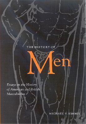 The History of Men: Essays on the History of American and British ...