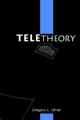 Teletheory by Gregory L. Ulmer | Goodreads