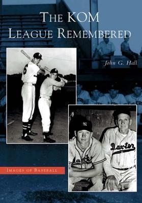 The KOM League Remembered (KS) (Images of Baseball) by John Hall ...