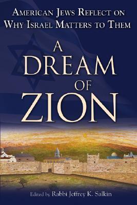 A Dream of Zion: American Jews Reflect on Why Israel Matters to Them by ...
