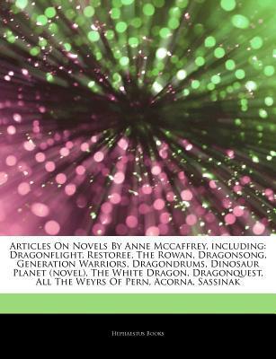 Articles on Novels by Anne McCaffrey, Including: Dragonflight, Restoree ...